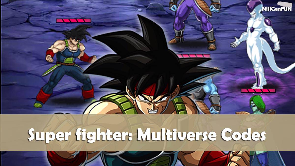 Super Fighter: Multiverse - 2022.09 Gift Codes | Redemption Codes | Coupons - NijigenFUN - Game ...