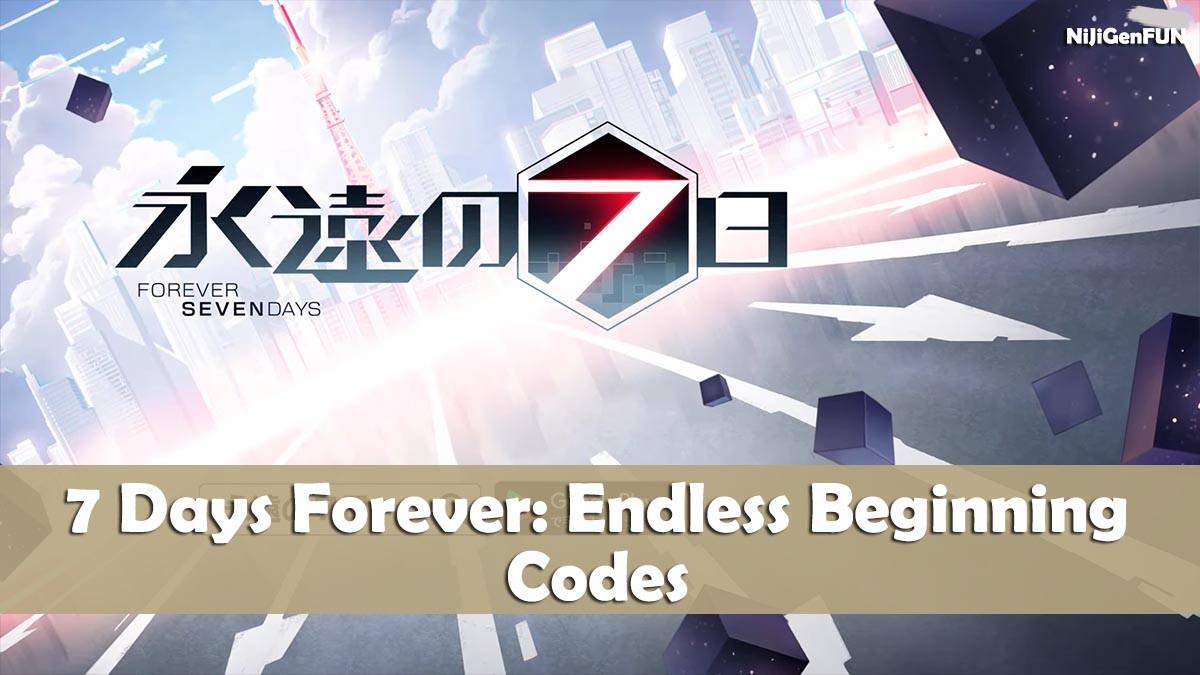 7 Days Forever: Endless Beginning - 2022.09 Gift Codes | Redemption ...