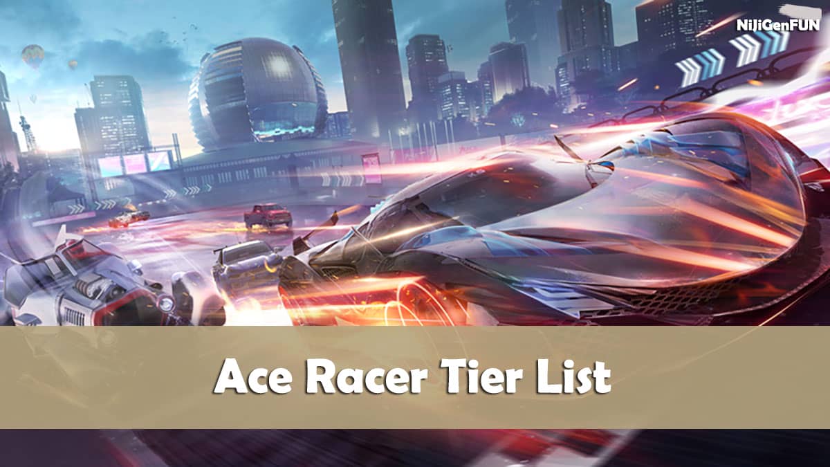 Ace Racer - 2023.09 Best Cars & Tier List - NijigenFUN - Game Guides ...
